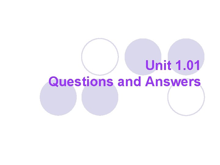 Unit 1 01 Questions and Answers 36 What