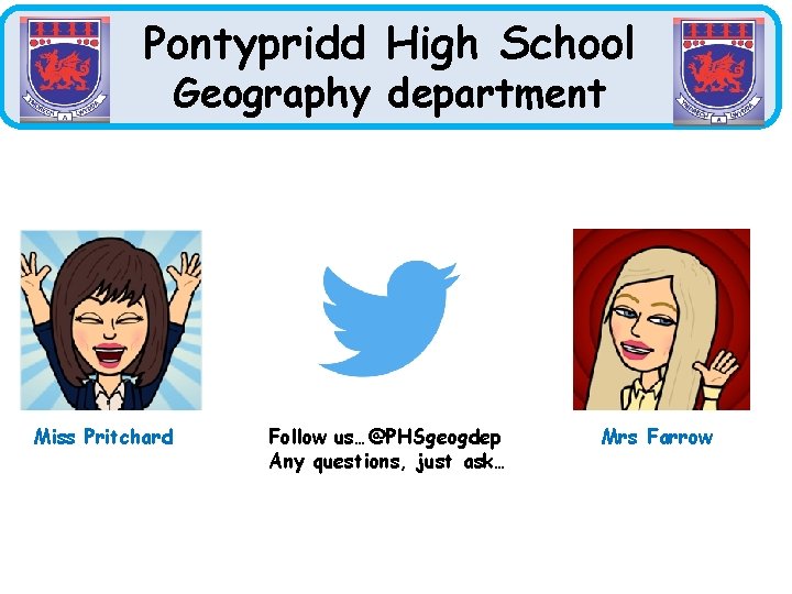 Pontypridd High School Geography department Miss Pritchard Follow