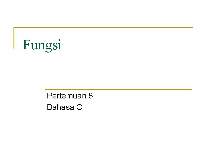 Fungsi Pertemuan 8 Bahasa C Pengertian n n