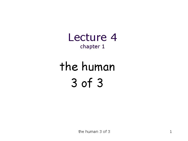 Lecture 4 chapter 1 the human 3 of