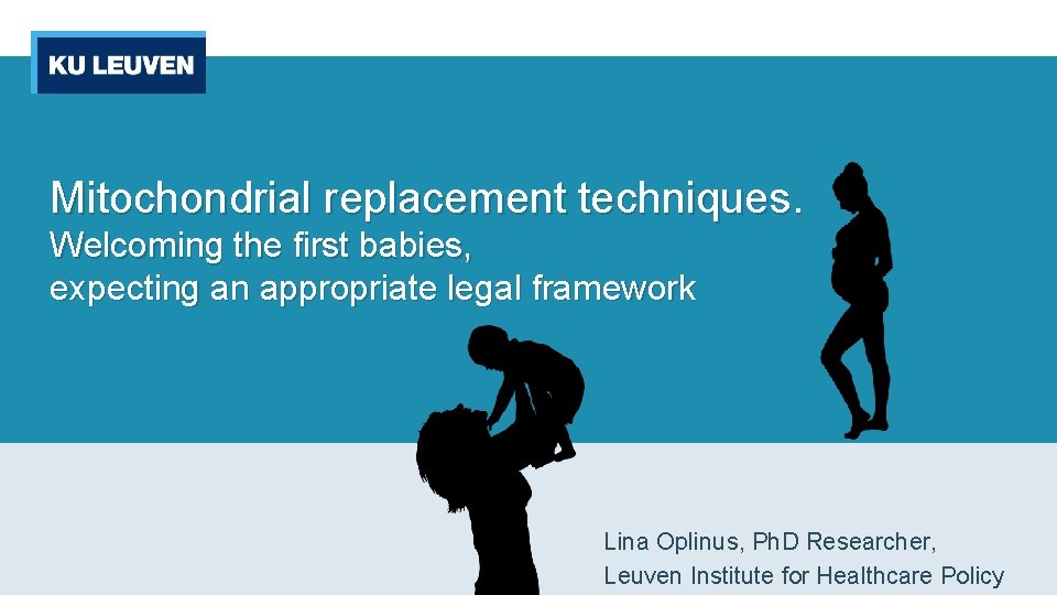 Mitochondrial replacement techniques Welcoming the first babies expecting