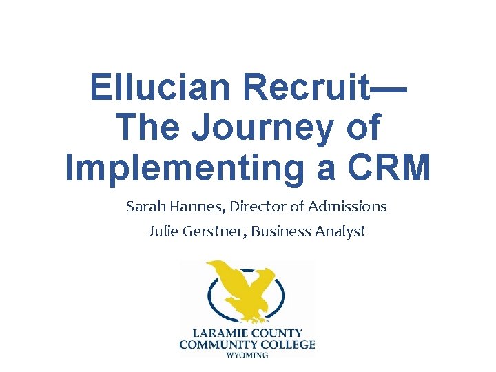 Ellucian Recruit The Journey of Implementing a CRM