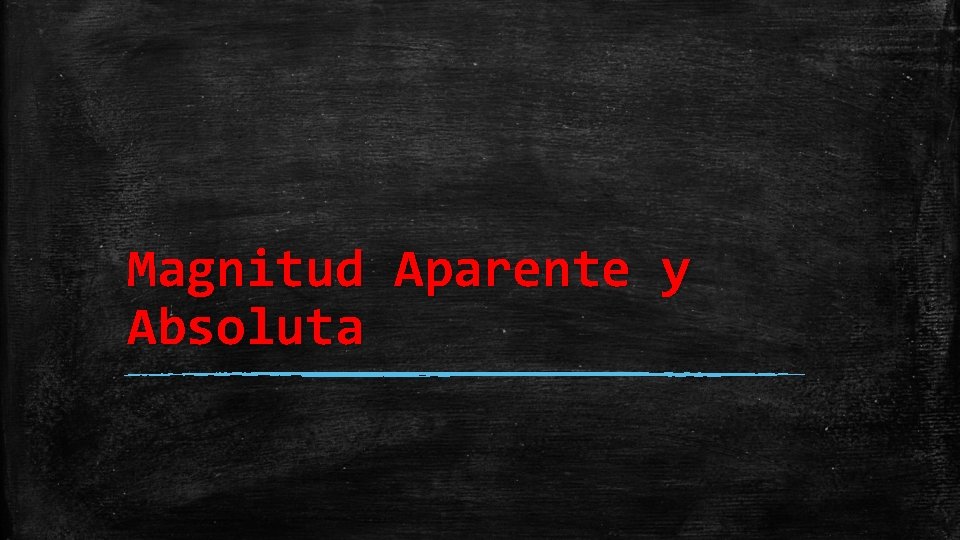 Magnitud Aparente y Absoluta Los astros no se