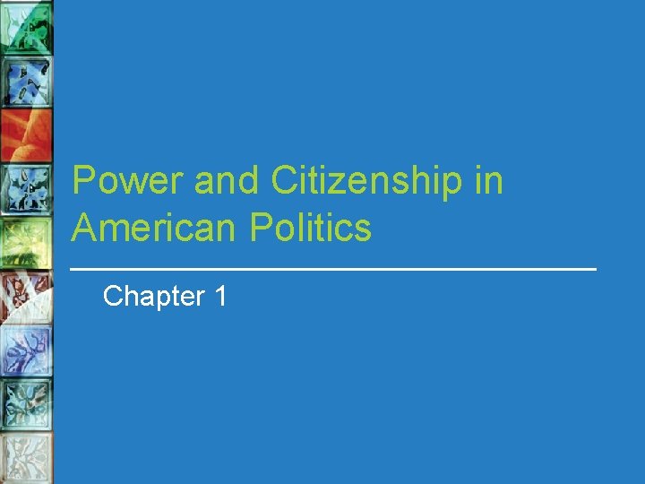 Power and Citizenship in American Politics Chapter 1
