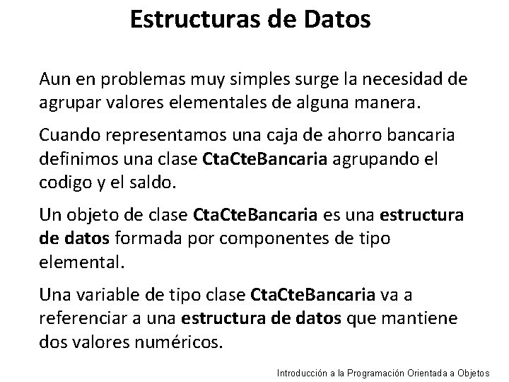Estructuras de Datos Aun en problemas muy simples