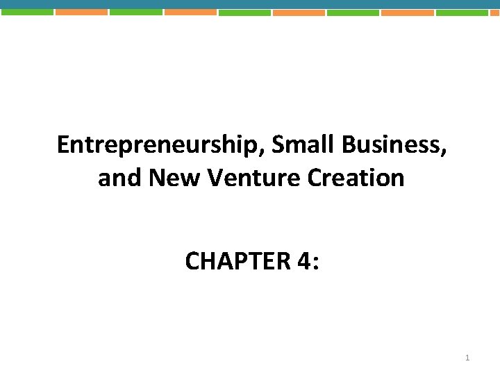 Entrepreneurship Small Business and New Venture Creation CHAPTER