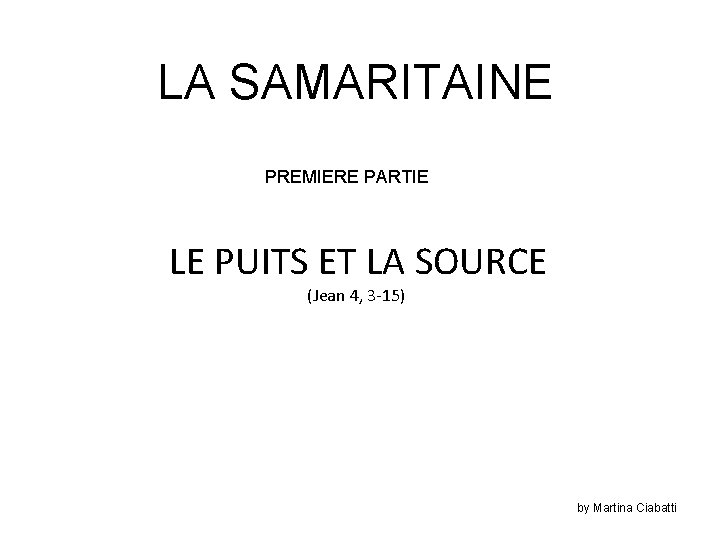 LA SAMARITAINE PREMIERE PARTIE LE PUITS ET LA