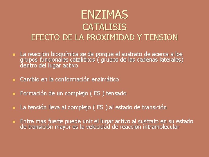 ENZIMAS ENZIMAS CATALISIS Mecanismo cataltico Es un conjunto