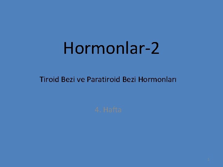 Hormonlar2 Tiroid Bezi ve Paratiroid Bezi Hormonlar 4
