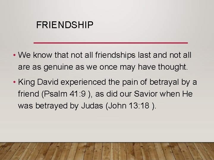 FRIENDSHIP THEREFORE ENCOURAGE ONE ANOTHER AND BUILD ONE