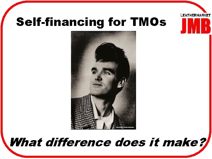 Selffinancing for TMOs What difference does it make
