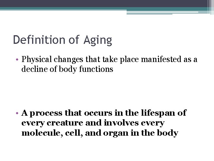 Aging Definition of Aging Physical changes that take
