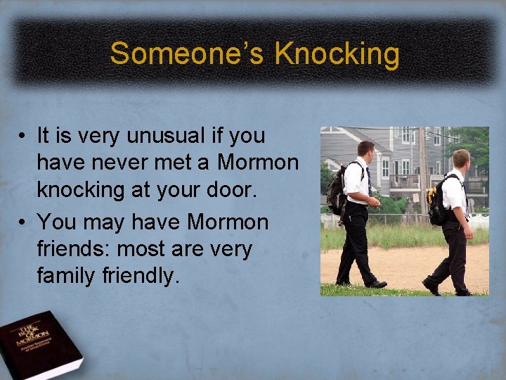 Someones Knocking It is very unusual if you