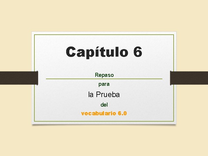 Captulo 6 Repaso para la Prueba del vocabulario