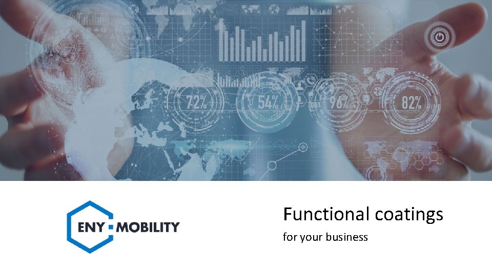 Functional coatings for your business Surfaces o Plastics