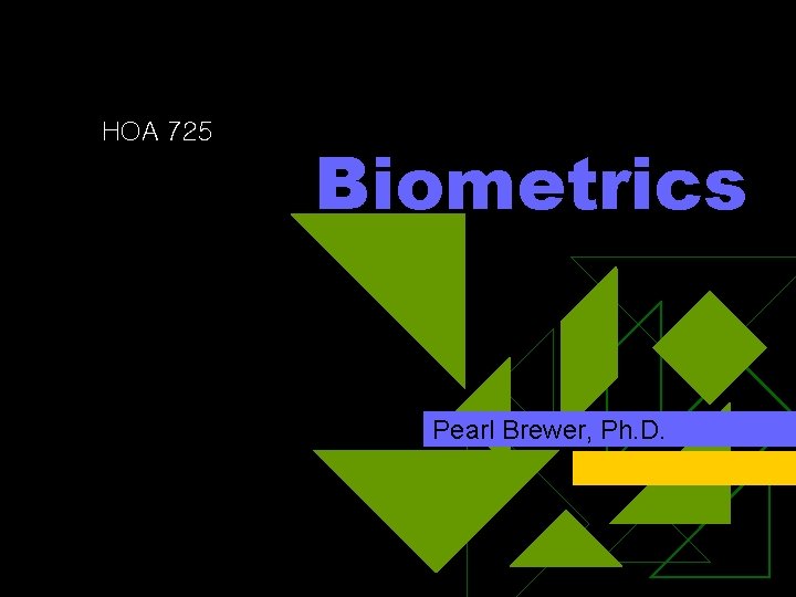 HOA 725 Biometrics Pearl Brewer Ph D Definition