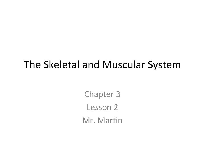 The Skeletal and Muscular System Chapter 3 Lesson