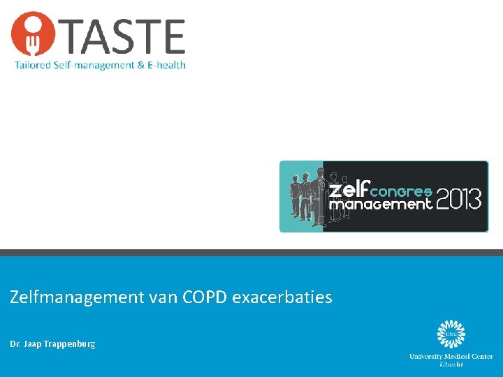 Zelfmanagement van COPD exacerbaties Dr Jaap Trappenburg Patient
