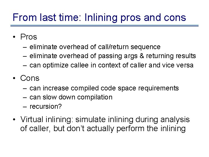 From last time Inlining pros and cons Pros