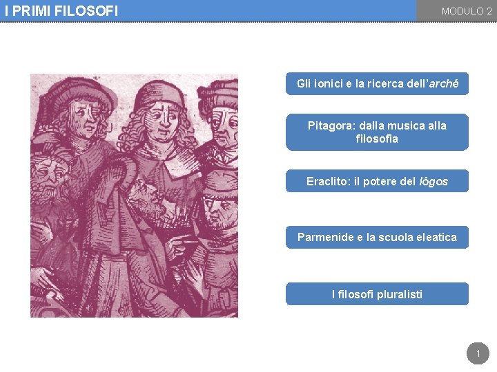 I PRIMI FILOSOFI MODULO 2 Gli ionici e