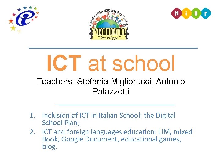 ICT at school Teachers Stefania Migliorucci Antonio Palazzotti