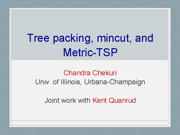 Tree packing mincut and MetricTSP Chandra Chekuri Univ