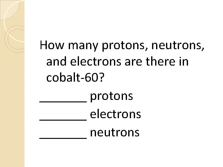 Chapter 4 Atomic Structure Theories about matter were