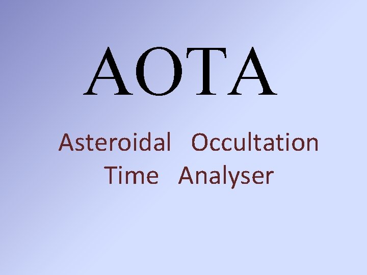 AOTA Asteroidal Occultation Time Analyser AOTA is in