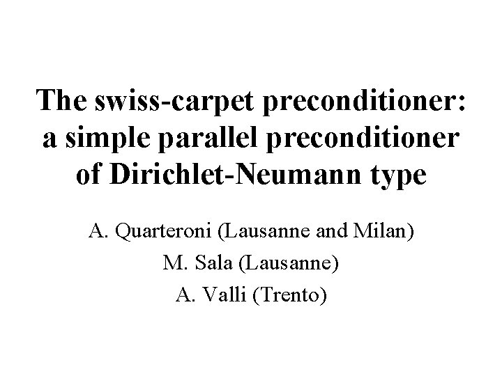 The swisscarpet preconditioner a simple parallel preconditioner of