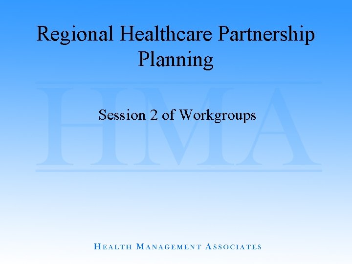 Regional Healthcare Partnership Planning Session 2 of Workgroups
