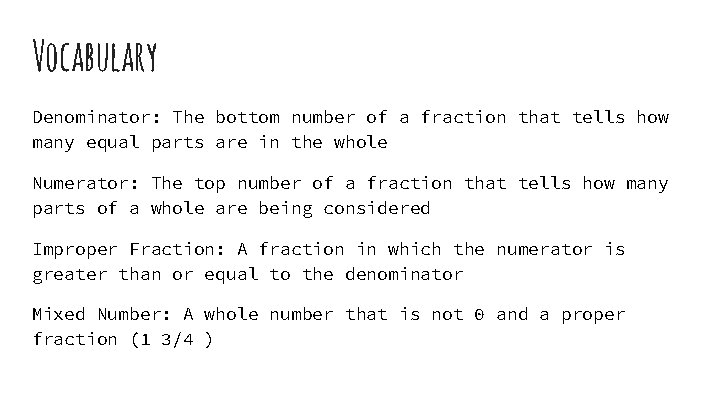 Fractions Vocabulary Denominator The bottom number of a