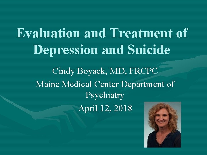 Evaluation and Treatment of Depression and Suicide Cindy