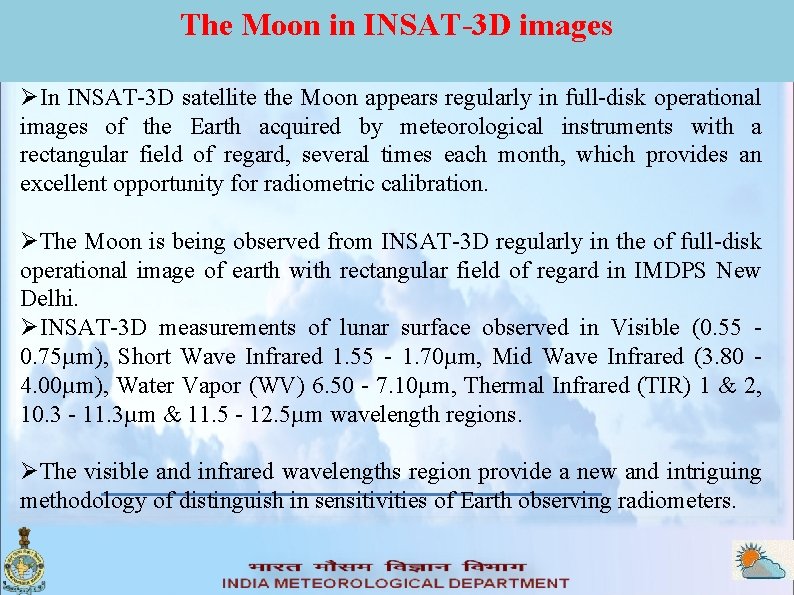 Progress of Lunar Calibration Using INSAT 3 D