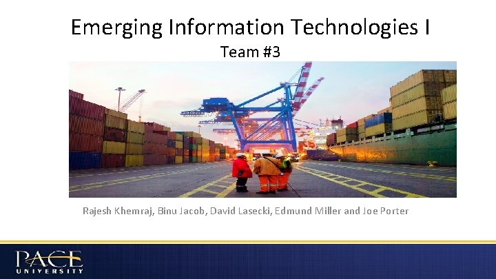 Emerging Information Technologies I Team 3 Rajesh Khemraj