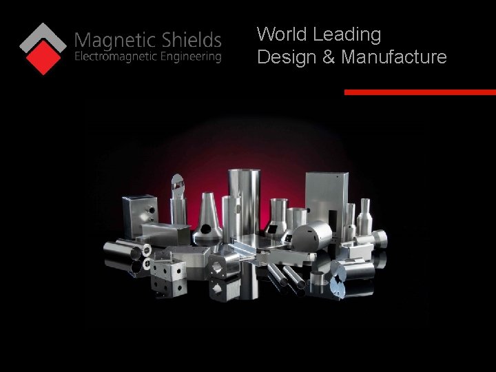 World Leading Design Manufacture Magnetic Shields Ltd 2011