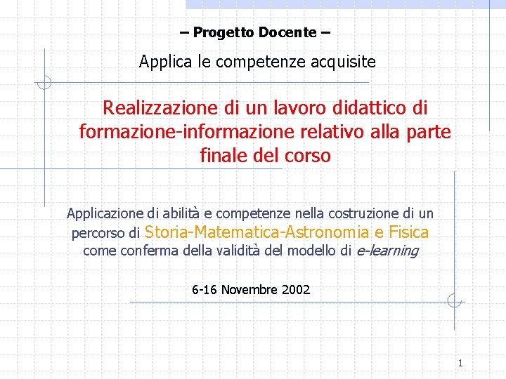 Progetto Docente Applica le competenze acquisite Realizzazione di