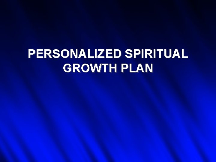 PERSONALIZED SPIRITUAL GROWTH PLAN Habits of the Soul