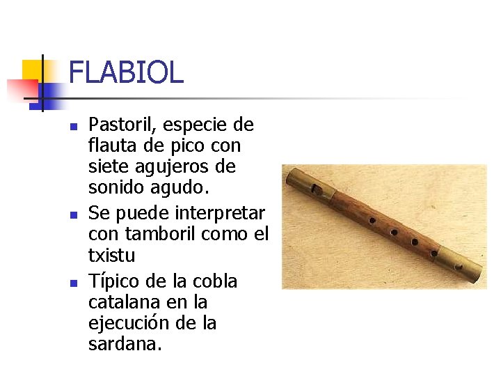 FLABIOL n n n Pastoril especie de flauta