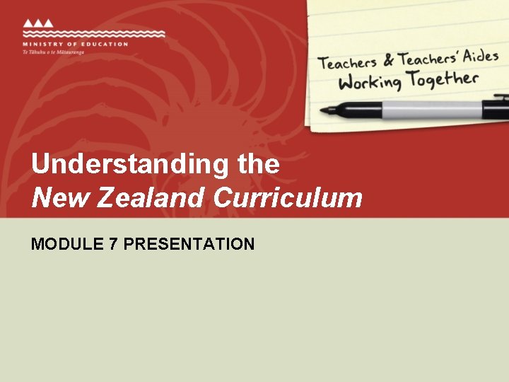 Understanding the New Zealand Curriculum MODULE 7 PRESENTATION