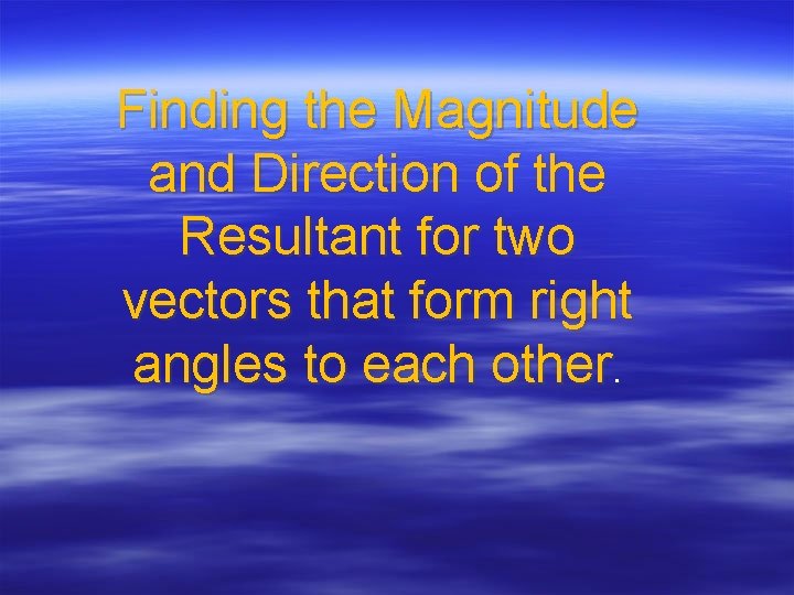 Finding the Magnitude and Direction of the Resultant