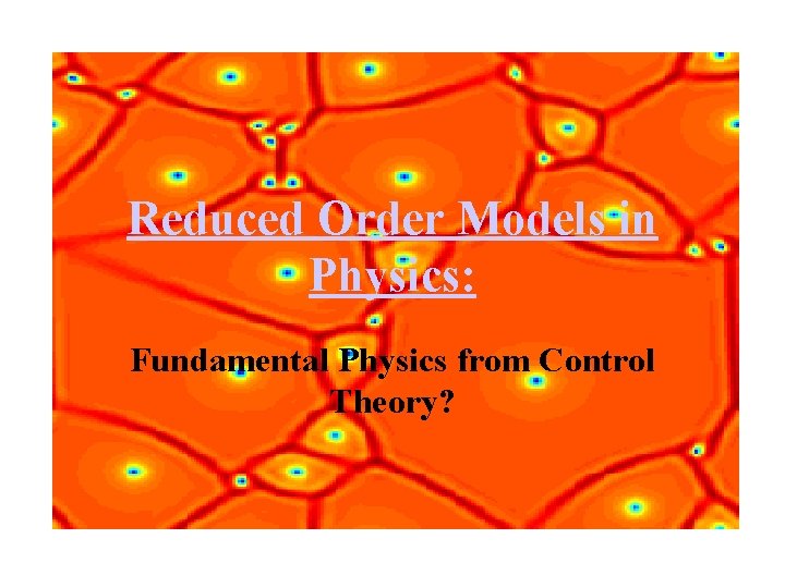 Reduced Order Models in Physics Fundamental Physics from