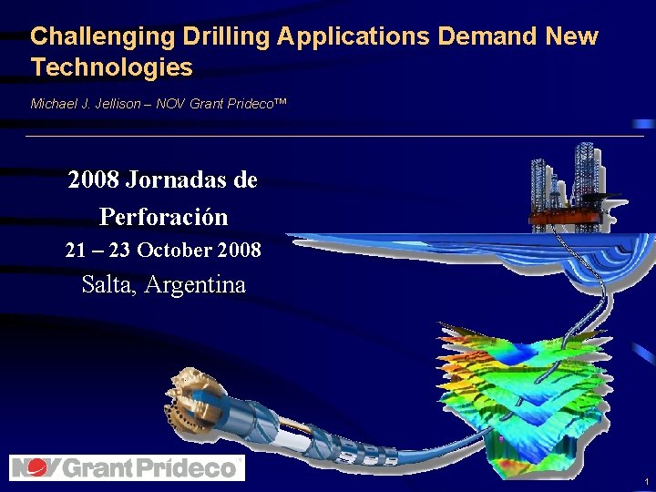 Challenging Drilling Applications Demand New Technologies Michael J