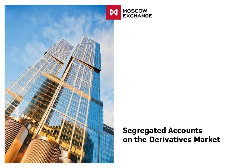 Segregated Accounts on the Derivatives Market What is