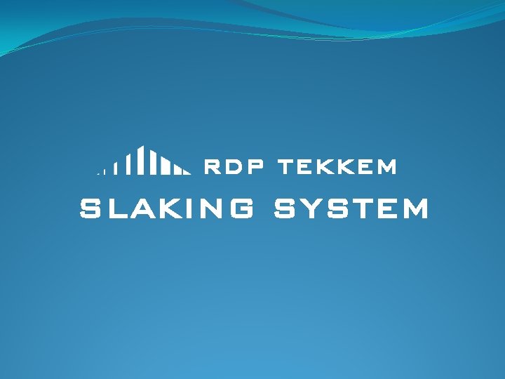 RDP TEKKEM SLAKING SYSTEM RDP TEKKEM SLAKING SYSTEM