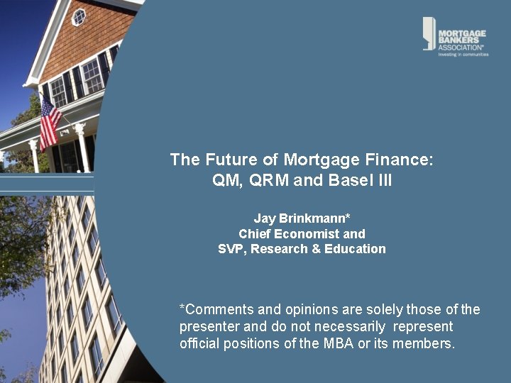 The Future of Mortgage Finance QM QRM and