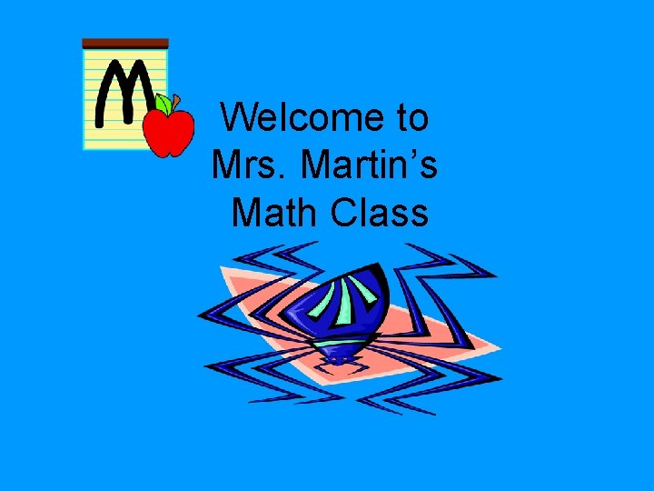 Welcome to Mrs Martins Math Class My Background