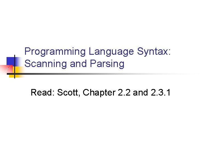 Programming Language Syntax Scanning and Parsing Read Scott