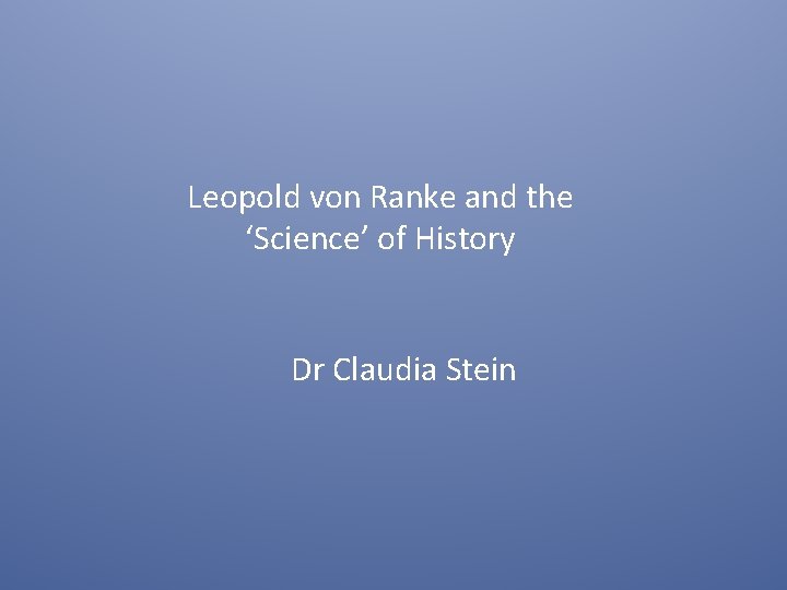 Leopold von Ranke and the Science of History