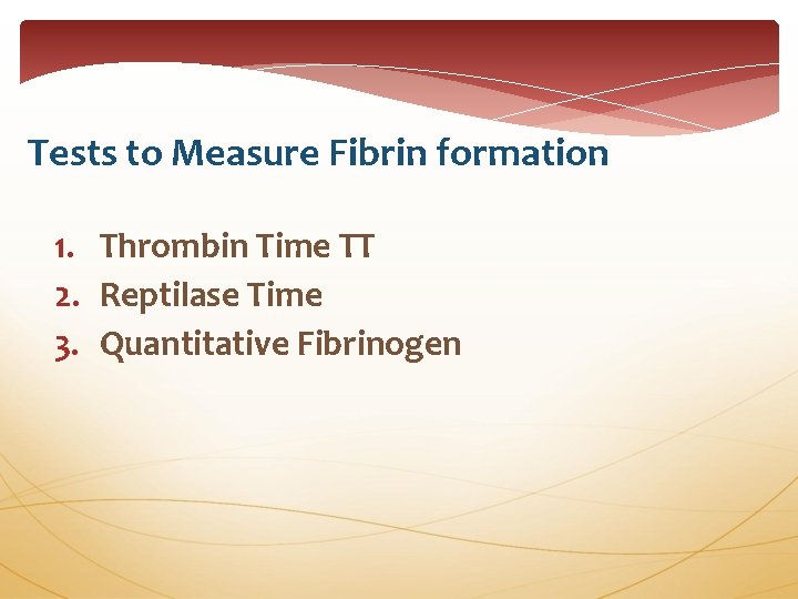 Tests to Measure Fibrin formation Mr Mohammed A