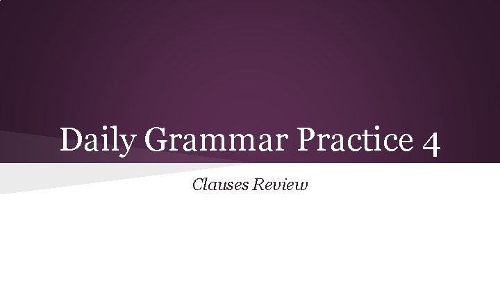 Daily Grammar Practice 4 Clauses Review Clauses Independent